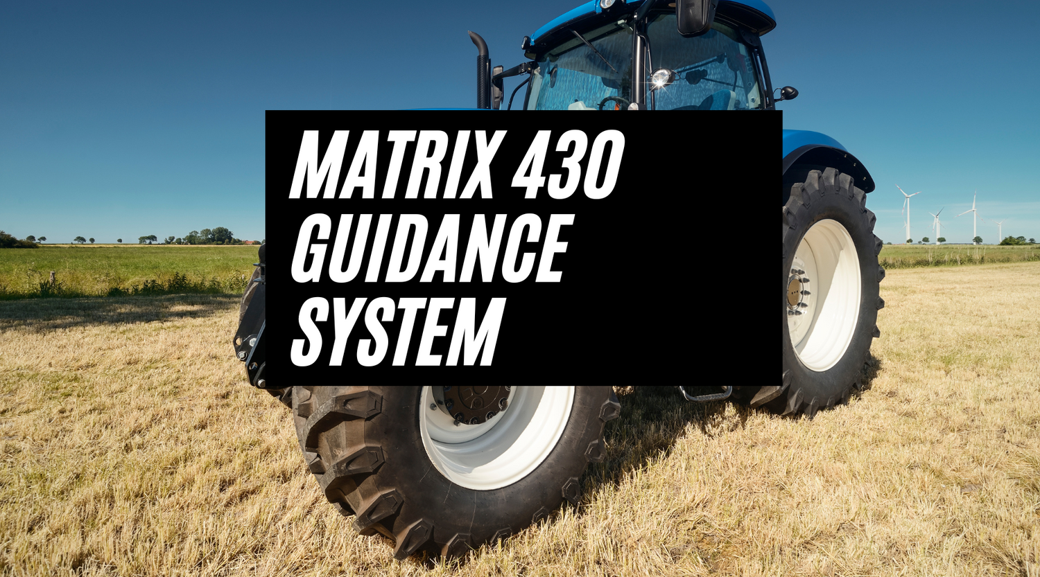 Matrix 430 Guidance System: Precision Farming at Its Best – Tractor GPS